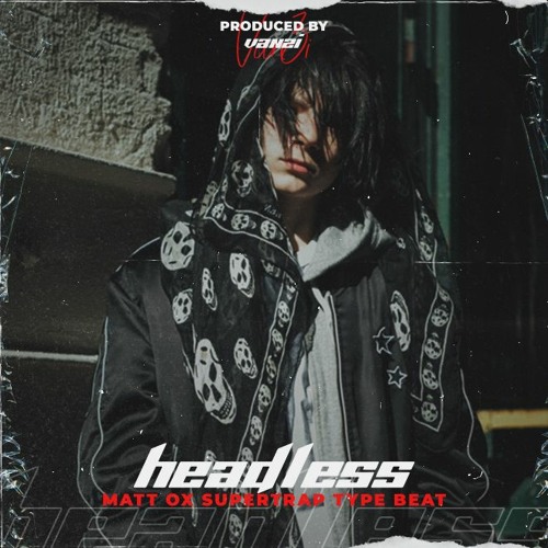 Matt OX SuperTrap Type Beat 2024 - «Headless» [prod. by van3i] - Listen ...