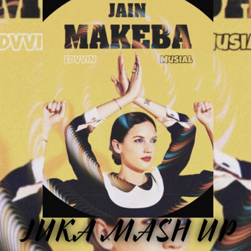 Stream JAIN,MAYCON REIS-MAKEBA-JUKA MASH UP by JUKA | Listen online for ...
