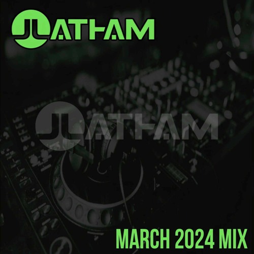 Stream J Latham - March 2024 mix by J Latham | Listen online for free ...