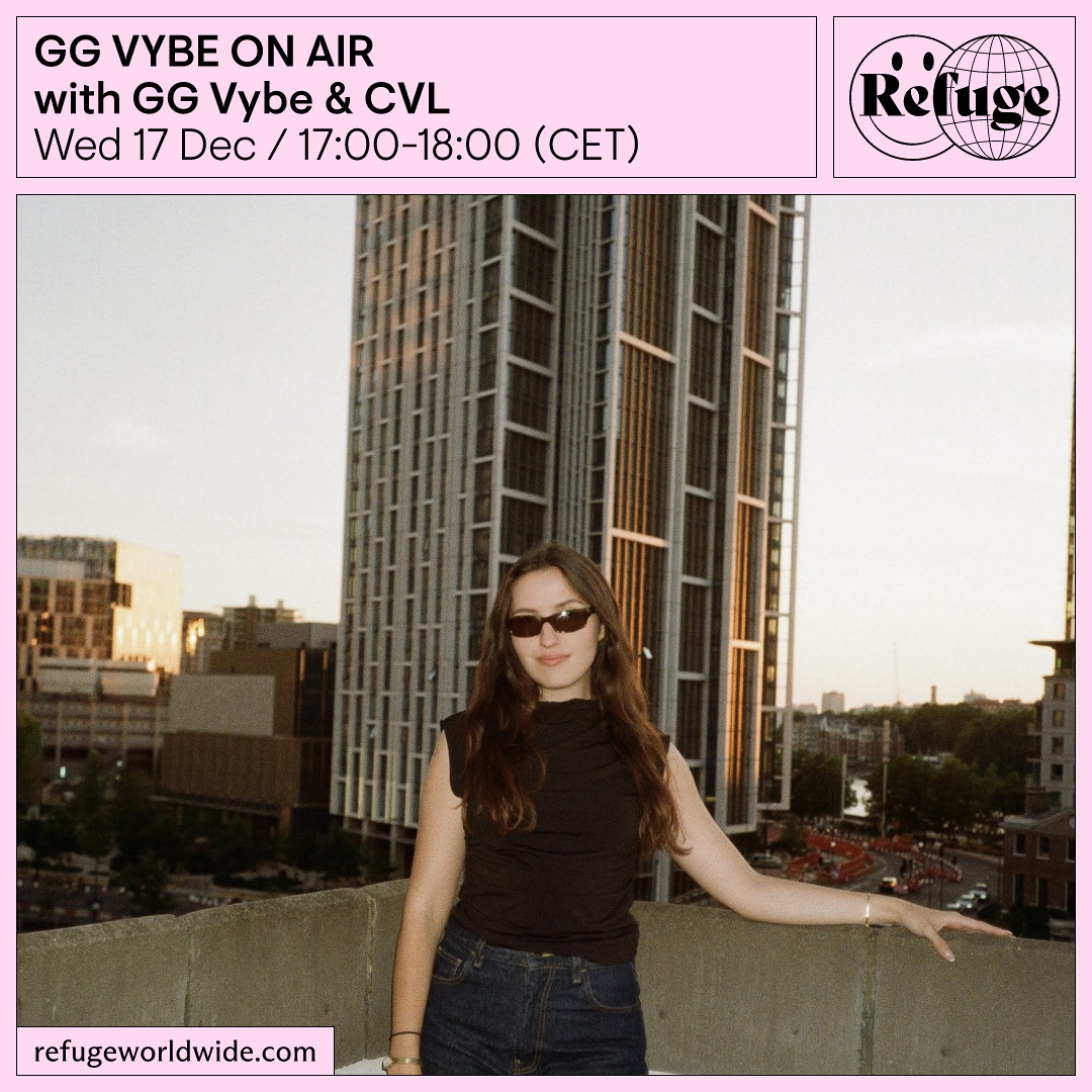 Stream GG VYBE ON AIR - GG Vybe & CVL - 17 Dec 2025 by Refuge Worldwide ...