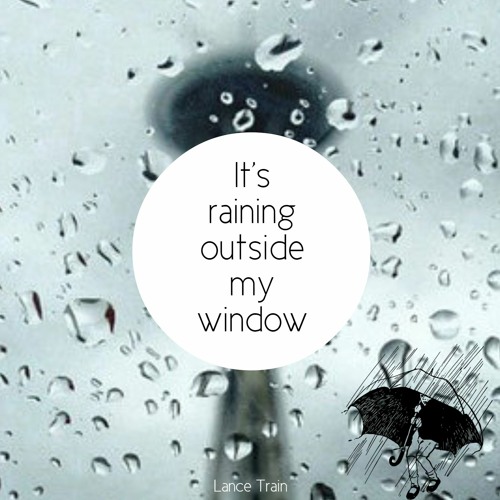 Stream It's raining outside my window by Inspired Fruit | Listen online ...