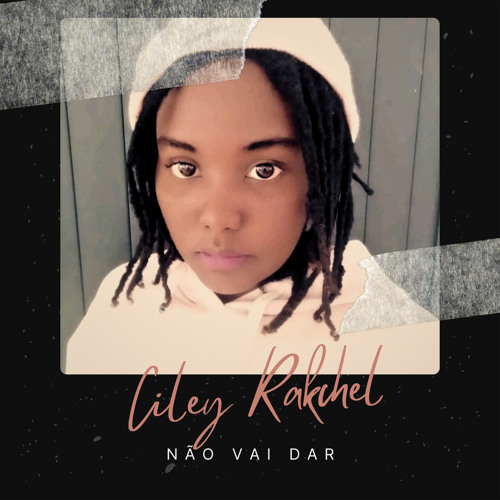 Stream Ciley Rakchel - Não Vai Dar by SUPER KIZOMBA | Listen online for ...