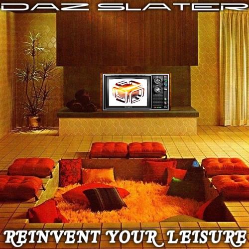 Stream REINVENT YOUR LEISURE by DAZ SLATER | Listen online for free on ...