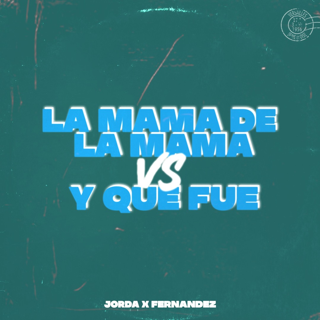 Stream Jorda & Fernandez - Mama De La Mama vs Y Que Fue by JORDA ...