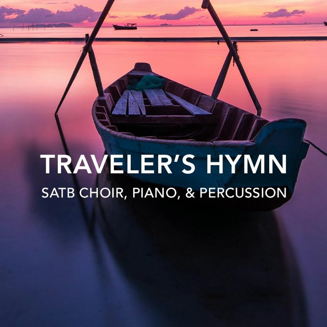 Stream Traveler's Hymn (2023 CCDA Central SATB Honor Choir) by Matthew ...