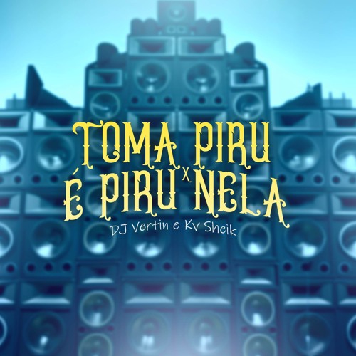 Stream Toma Piru x É Piru Nela by DJ Vertin | Listen online for free on ...