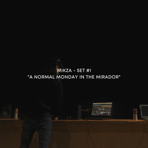 Stream Set #1 "A Normal Monday In The Mirador" by Mikza | Listen online ...