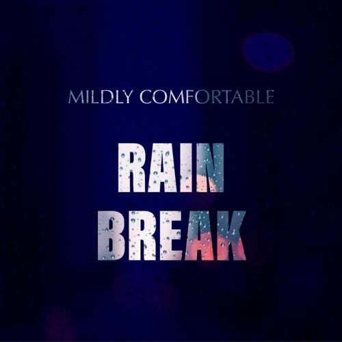 Stream RAIN BREAK by Mildly Comfortable | Listen online for free on ...