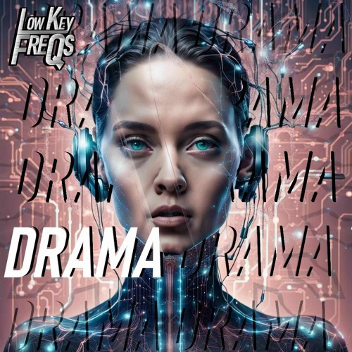 Stream Drama by Low Key FreQs | Listen online for free on SoundCloud