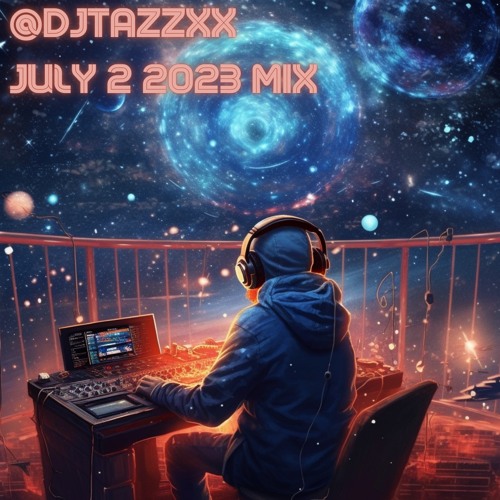 Stream July 2 2023 Mix (House) by DJ Tazz Xx | Listen online for free ...