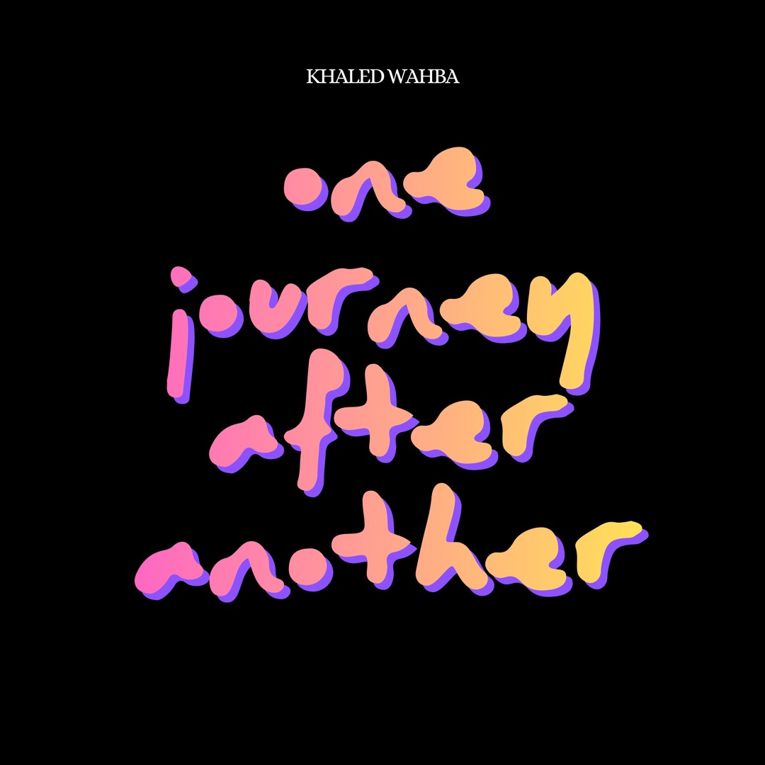 Stream one journey after another by Khaled Wahba | Listen online for ...