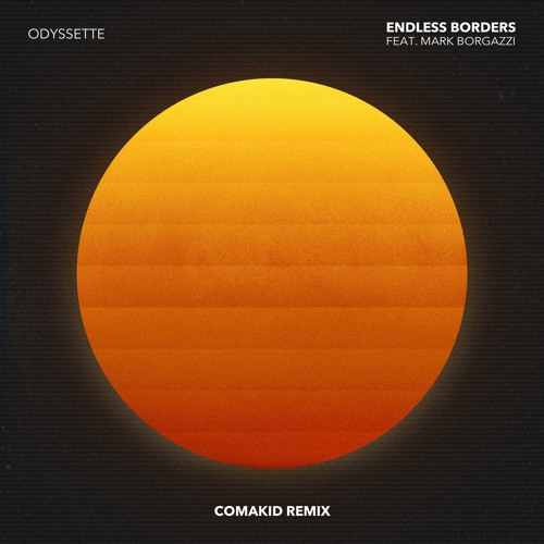 Stream Endless Borders (feat. Mark Borgazzi)(Comakid Remix) by Odyssette | Listen online for ...