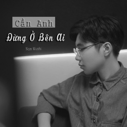 Stream Cần Anh Đừng Ở Bên Ai (Beat) by Nam Mushi | Listen online for ...