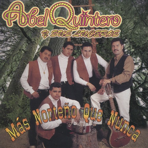 Stream Que Barbaridad (Norteño) by Abel Quintero Y Sus Luceros | Listen online for free on ...