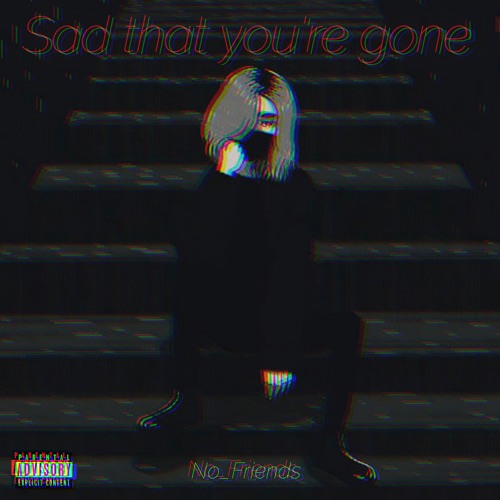 Stream Sad that you're gone (Prod. RudeBoy) by No_friends | Listen ...
