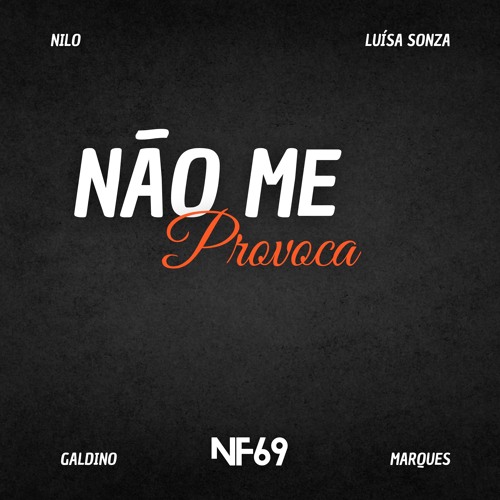 Stream NF69 - Nao Me Provoca (Original By MC Nilo, Luiza Sonza, Di ...