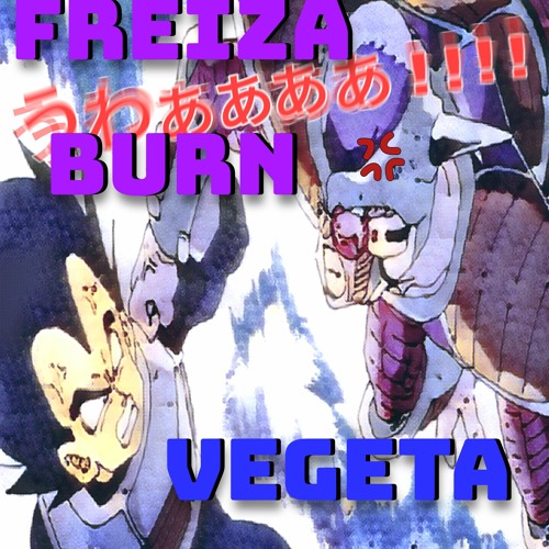 Stream Frieza Burn Vegeta by JATF | Listen online for free on SoundCloud