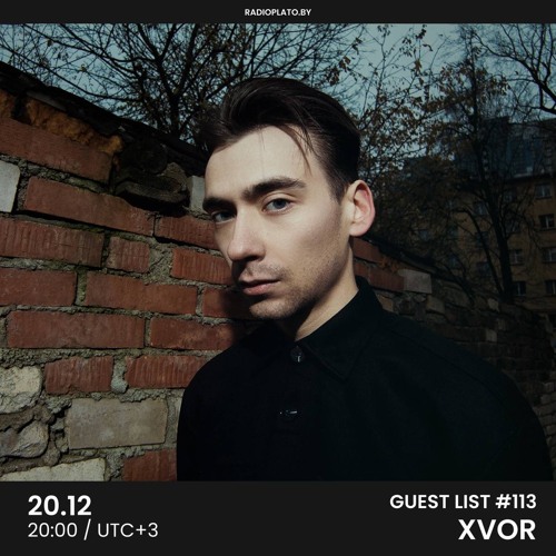 Stream XVOR - Radio Plato Guest List #113 by Radio Plato | Listen ...