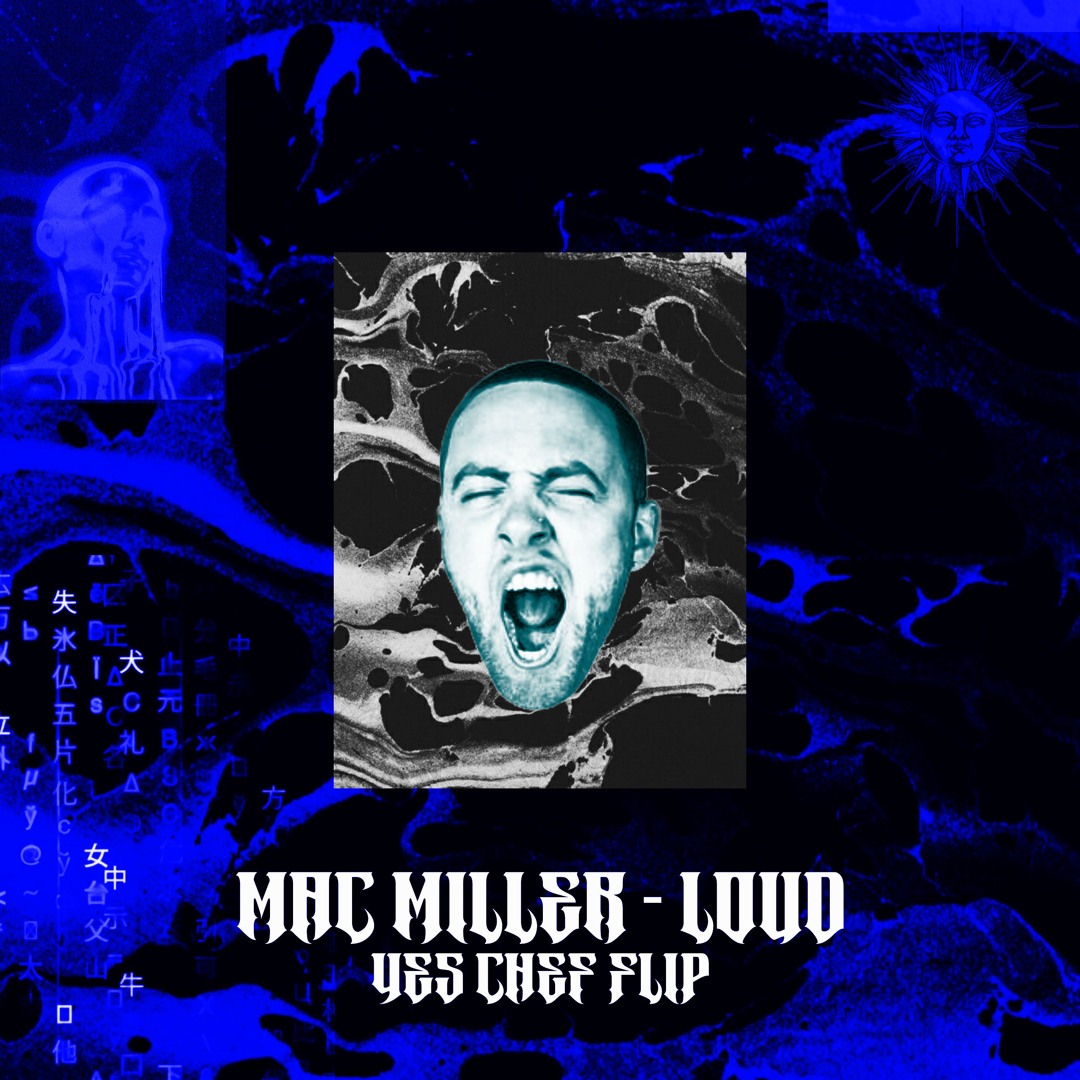 Stream Mac Miller - Loud (YES CHEF Flip) FREE DL by Yes Chef | Listen ...
