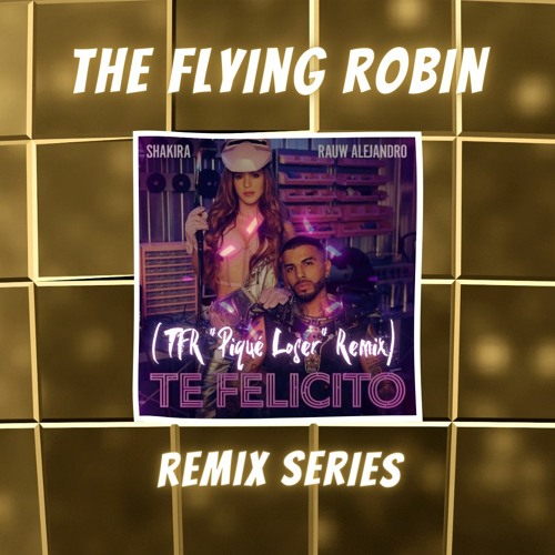 Stream Shakira & Rauw Alejandro - Te Felicito (TFR "Piqué Loser" Remix ...