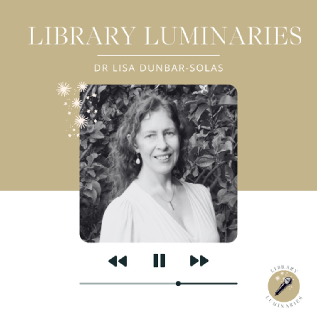 Stream episode Library Luminaries - Episode 3: Dr Lisa Dunbar Solas by ...