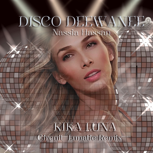 Stream Disco Deewanee (Kika Luna Circuit Lunatic Remix Pers) - Nassia ...