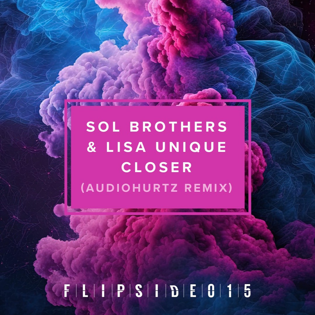 Stream Sol Brothers & Lisa Unique - Closer (Audiohurtz Remix) by ...