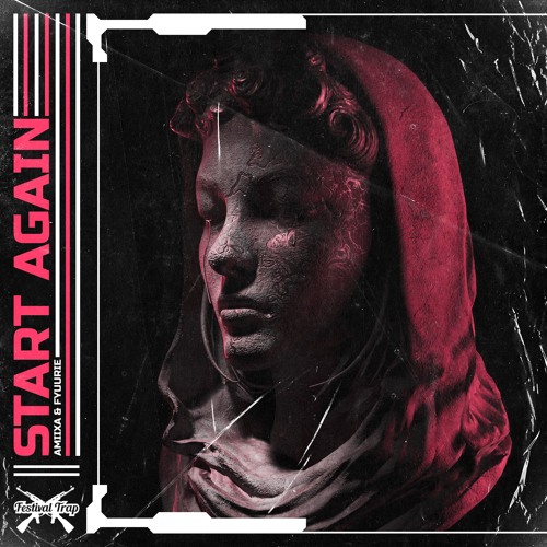 Stream AMIIXA & Fyuurie - START Again. by FESTIVAL TRAP | Listen online for free on SoundCloud