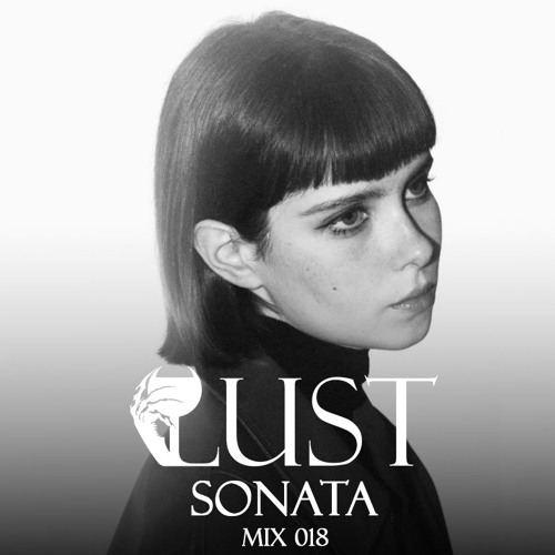 Stream SONATA - LUST mix 018 by LUST | Listen online for free on SoundCloud