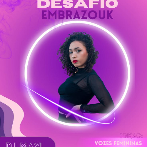 Stream Desafio Embrazouk - Vozes femininas (Dj Mavi) by Dj Mavi ...