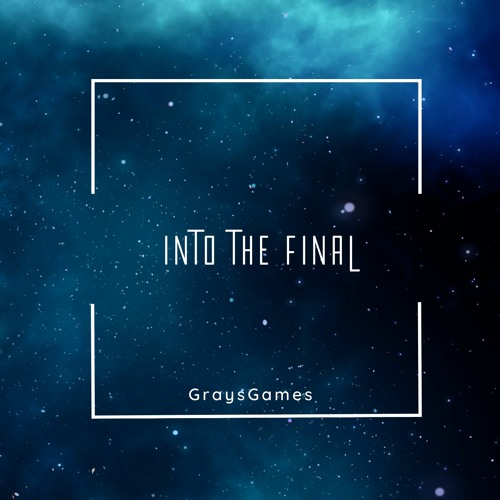 Stream GraysGames_ Archives | Listen to Into the Final playlist online ...