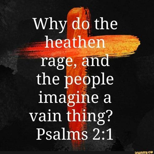 Stream 09-25 -23 - MONDAY- PSALMS CHAPTER 2- WHY DO THE NATIONS RAGE by ...