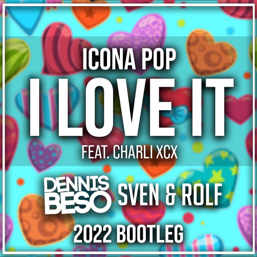Stream Icona Pop ft Charli XCX - I Love It (Sven & Rolf X Dennis Beso ...