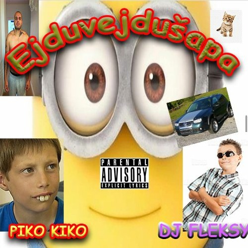 Stream DJ FleKSy X Piko Kiko - Ejduvejdušapa (exclusive) 69 feat. by ...