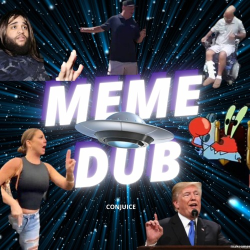 Stream MEME DUB by CONJUICE | Listen online for free on SoundCloud