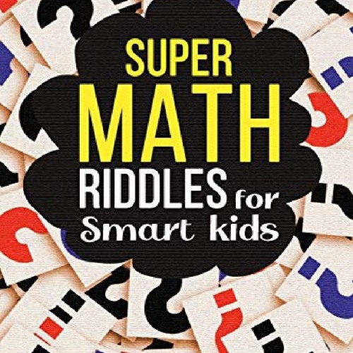 Stream episode PDF Super Math Riddles for Smart Kids: 200+ Difficult ...