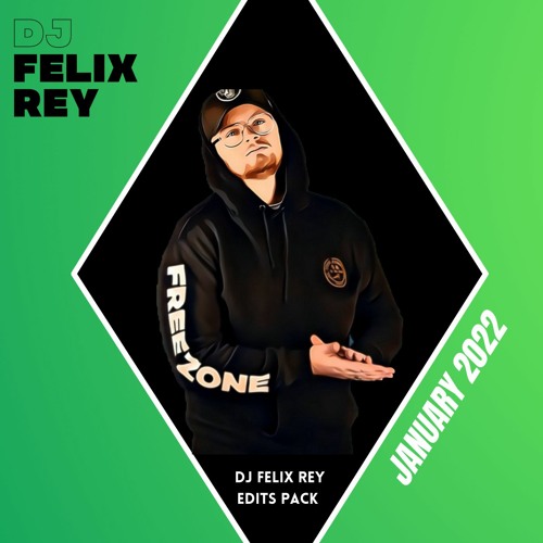 Stream DJ FELIX REY EDITS PACK JANUARY 2022 (Buy = Free download) by DJ ...