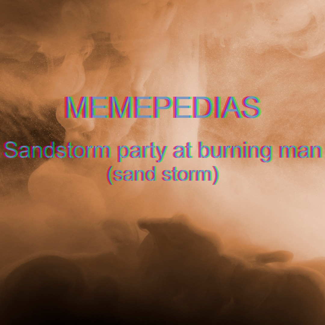 Stream Sandstorm Party at Burning Man (Sand Storm) by MEMEPEDIAS ...