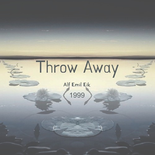 Stream Throw Away by Alf Emil Eik | Listen online for free on SoundCloud