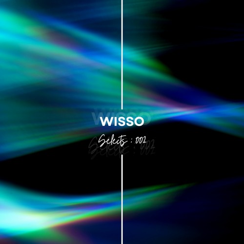Stream Wisso Selects: 002 by Wisso | Listen online for free on SoundCloud