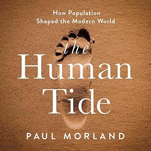 Stream [Free] EBOOK 💏 The Human Tide: How Population Shaped the Modern ...