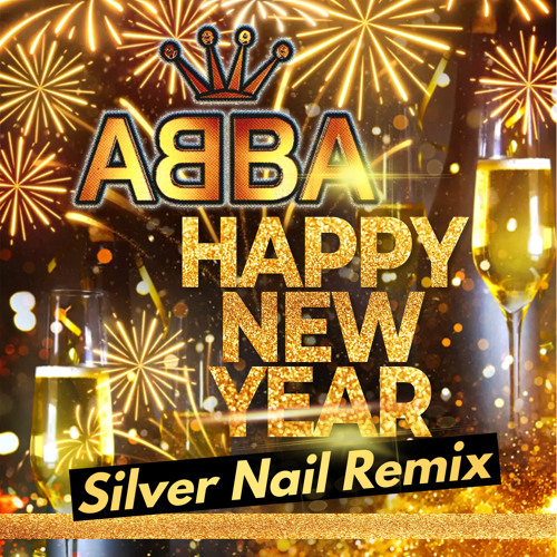 Stream ABBA Happy New Year Silver Nail Remix by HOUSECHART1 Listen online for free on SoundCloud