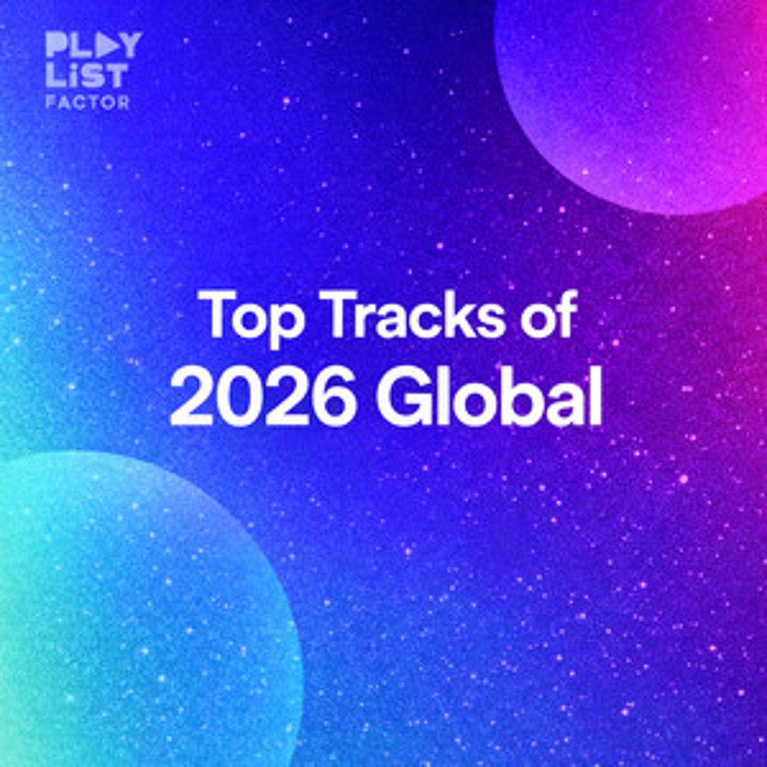 Stream Playlist Factor | Listen to Top Tracks of 2026 Global playlist ...