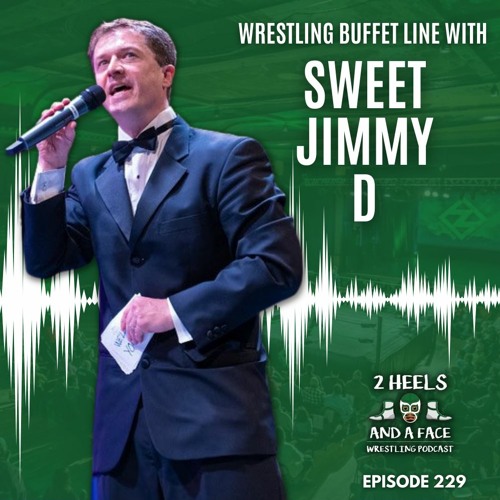 Stream episode Wrestling Buffet Line with Jimmy D by 2 Heels and A Face ...