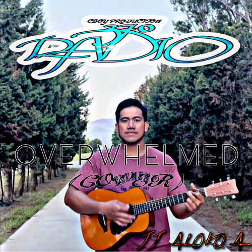 Stream OVERWHELMED (COVER) JJ ALOKOA by 370RADIO | Listen online for ...