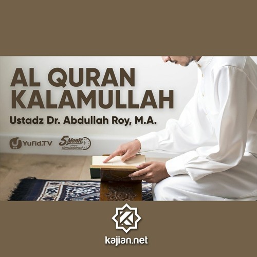 Stream Al Quran Kalamullah - Ustadz Dr. Abdullah Roy, M.A. by Kajian ...
