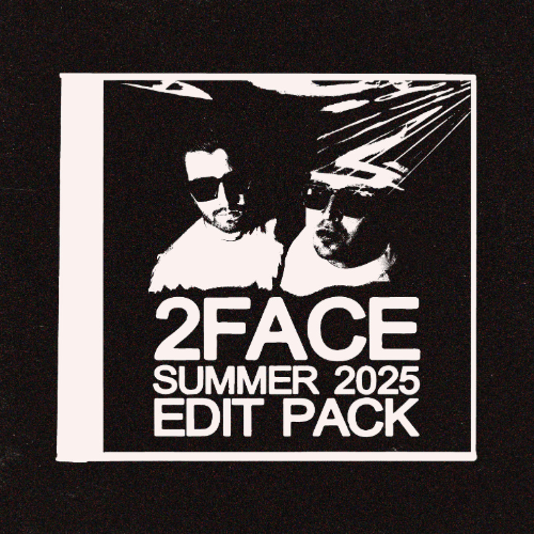 Stream 2FACE Summer 2025 Edit Pack by 2FACE | Listen online for free on ...