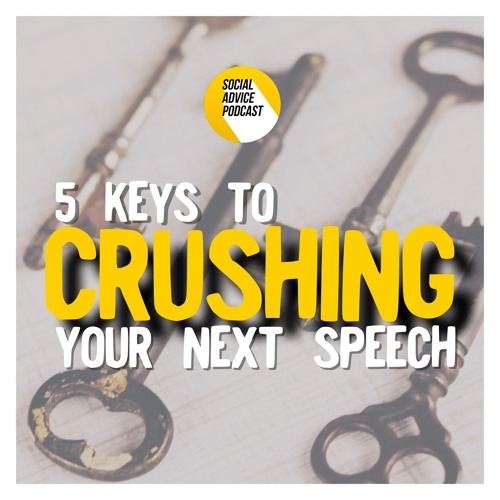 Stream 5 Keys to Crushing Your Next Speech | SEASON 3 Ep. 4 by SOCIAL ...