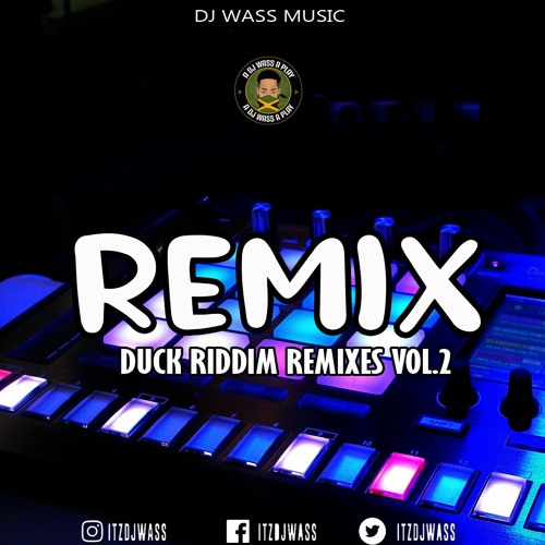 Stream Duck Riddim Remix Pack vol.2 (Download Remixes In The Description Below) by DJ WASS ...