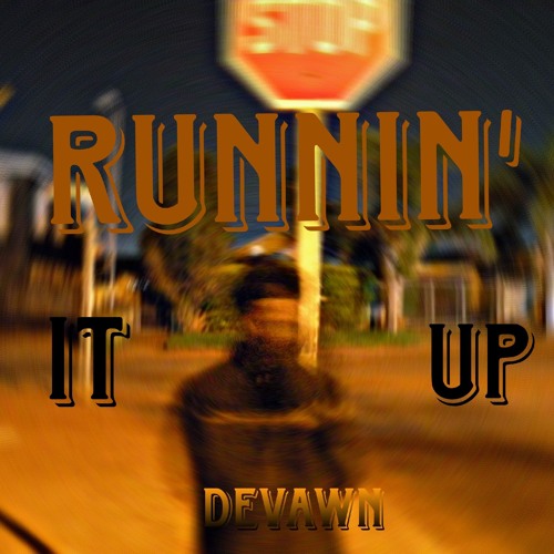 Stream Devawn | Listen to Runnin' It Up EP playlist online for free on ...